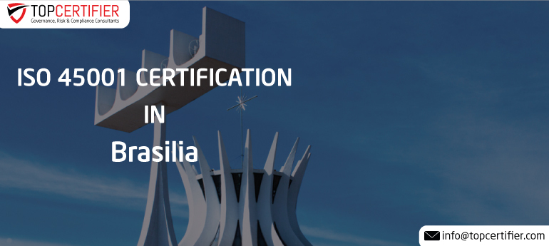 ISO 45001 Certification in Brasilia | OHSAS Compliance | TopCertifier