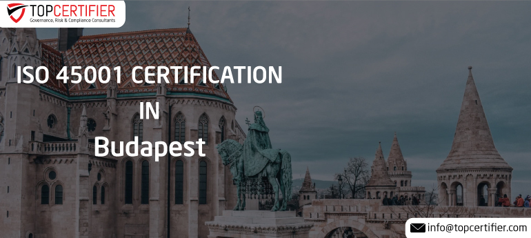ISO 45001 Certification in Budapest | OHSAS Compliance | TopCertifier